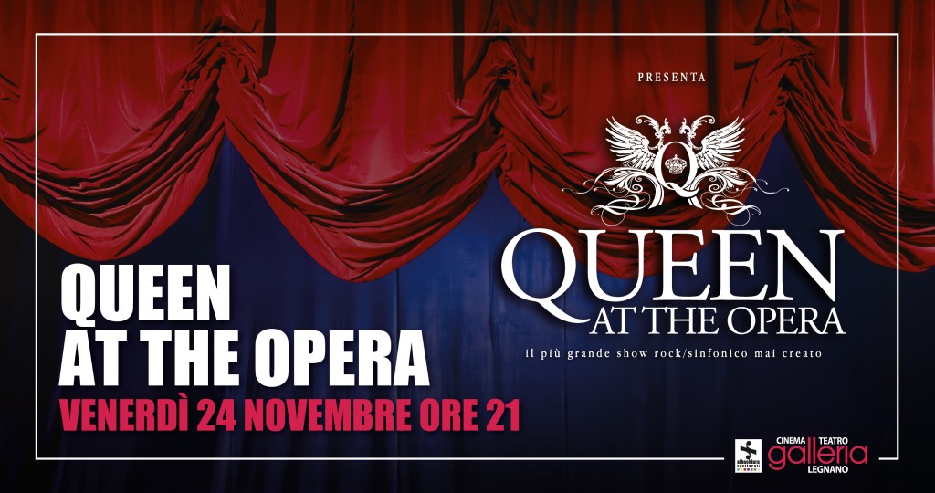 Queen at The Opera - Teatro Cinema Galleria