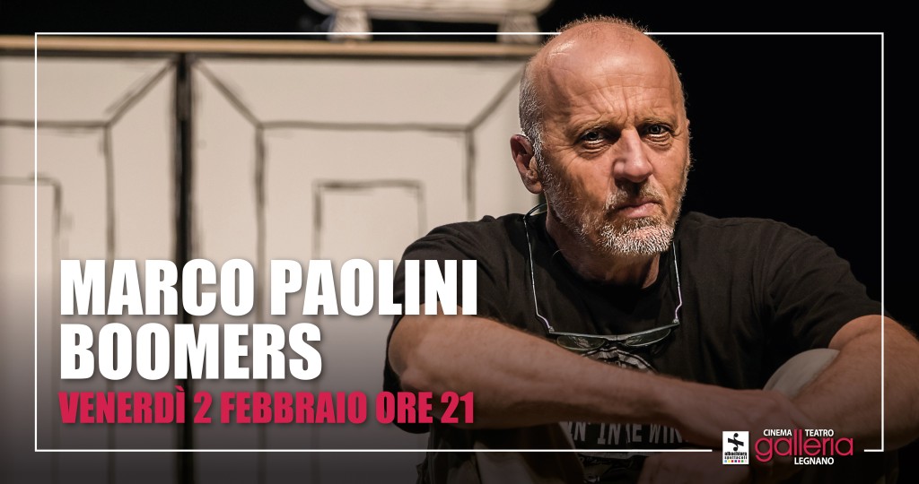 Marco Paolini - Boomers - Teatro Cinema Galleria