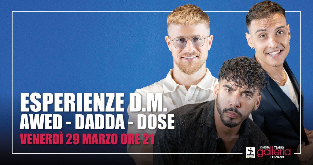 Esperienze D.M. Awed - Dadda - Dose - Teatro Cinema Galleria