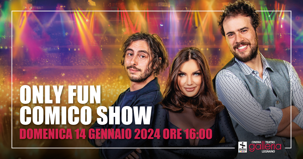 Only Fun – Comico Show - Teatro Cinema Galleria
