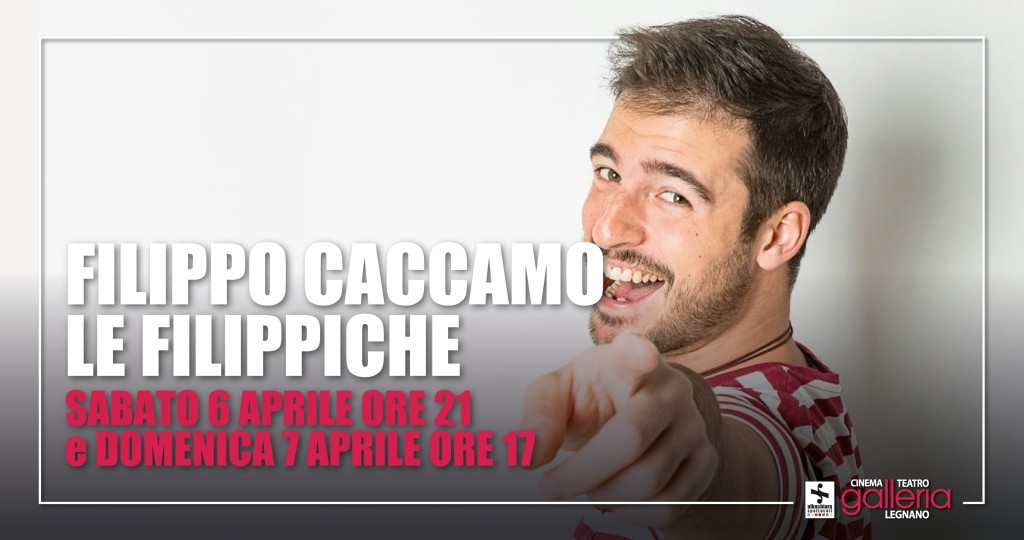 Filippo Caccamo – Le Filippiche - Teatro Cinema Galleria