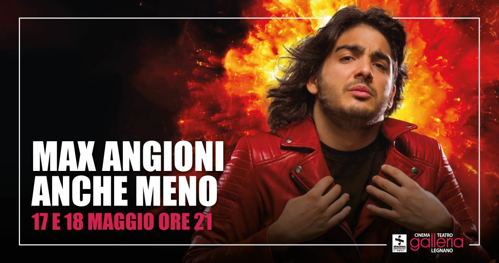 Max Angioni – Anche meno - Teatro Cinema Galleria