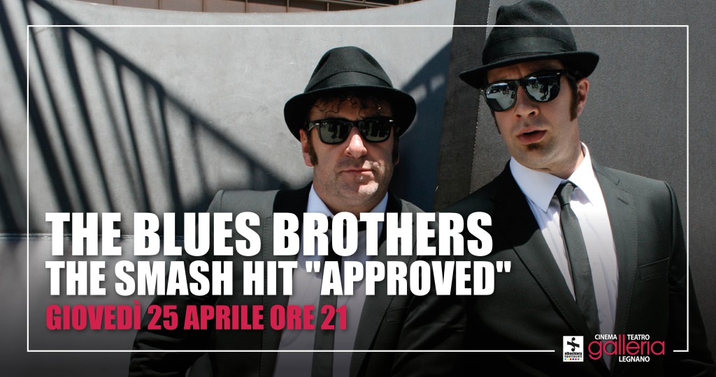 The Blues Brothers - The Smash Hit "approved" - Teatro Cinema Galleria