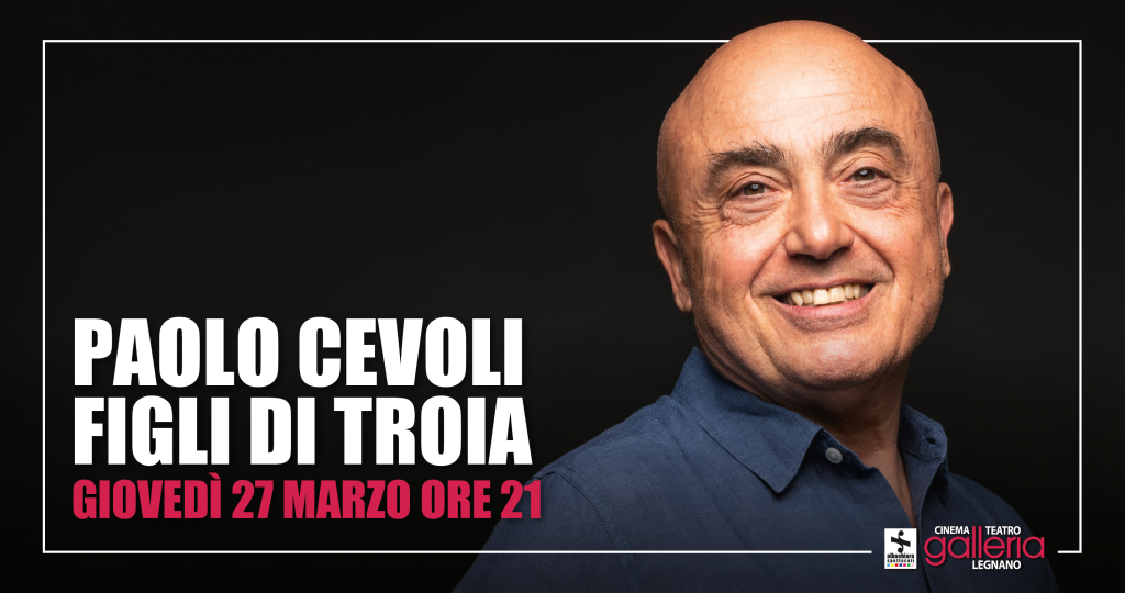 Paolo Cevoli - Figli di Troia - Teatro Cinema Galleria