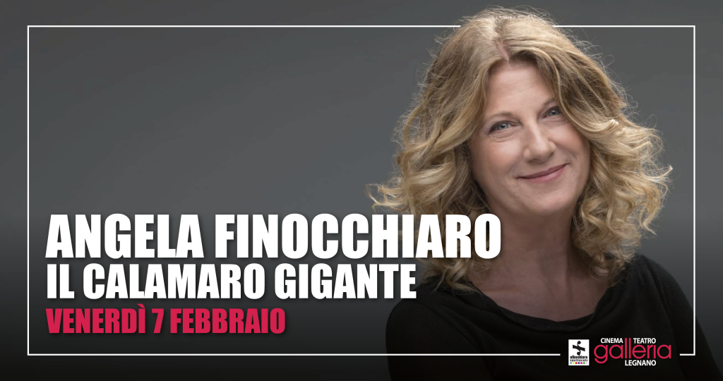 Angela Finocchiaro - Il calamaro gigante - Teatro Cinema Galleria