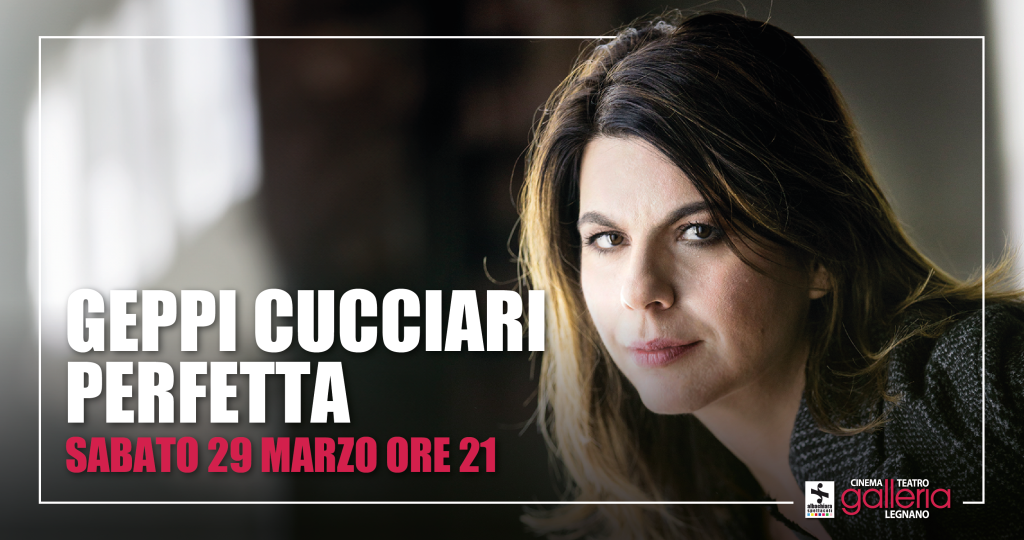 Geppi Cucciari - Perfetta - Teatro Cinema Galleria