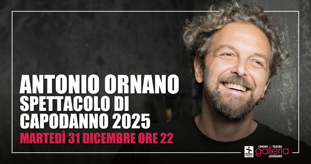 Antonio Ornano - Spettacolo di Capodanno 2025 - Teatro Cinema Galleria