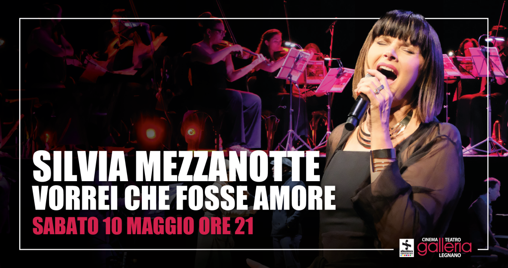 Silvia Mezzanotte - Vorrei che fosse amore - Teatro Cinema Galleria