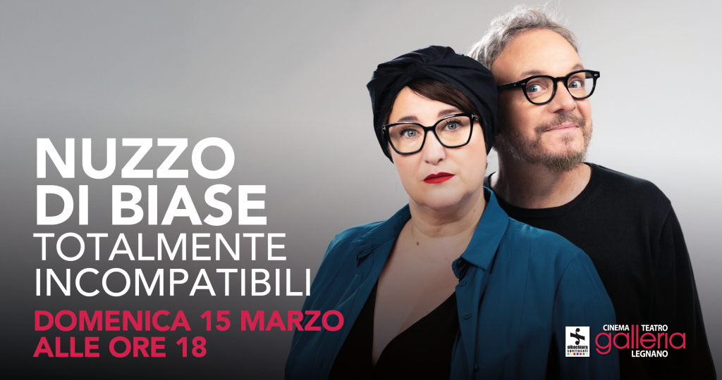 Nuzzo Di Biase - Totalmente Incompatibili - Teatro Cinema Galleria