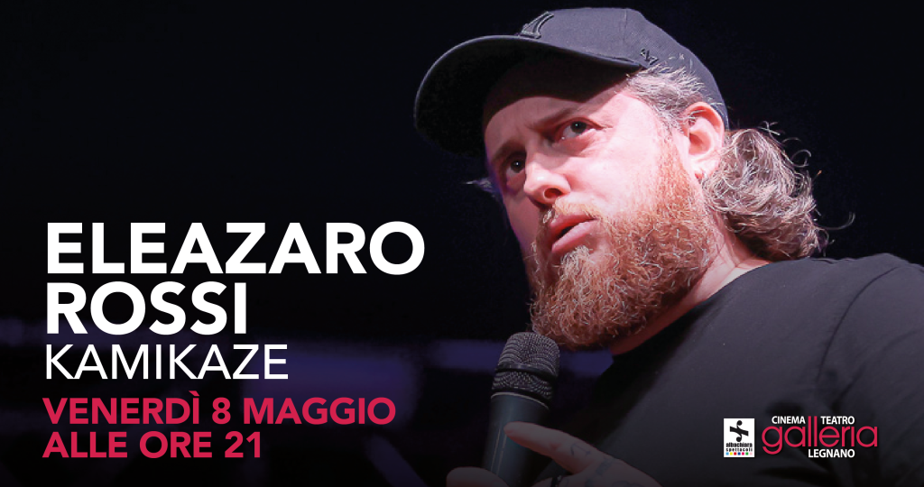 Eleazaro Rossi - KAMIKAZE - Teatro Cinema Galleria
